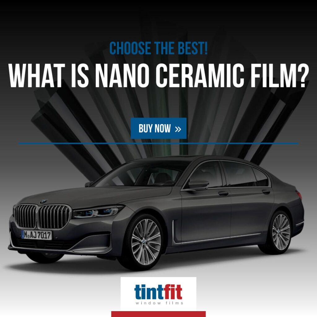 What is Nano Ceramic Film? - Tintfit Window Films