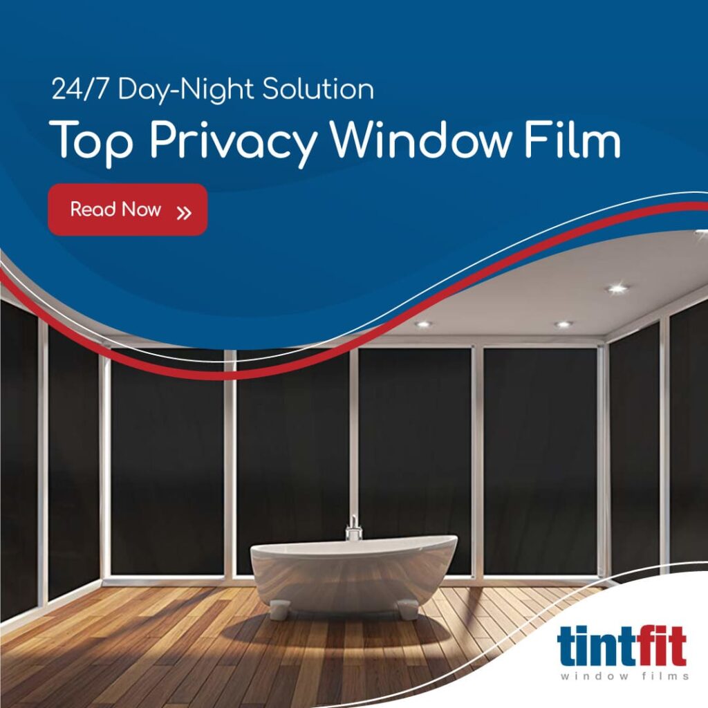 Best window film for day and night privacy - Tintfit Window Films
