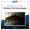Window Tint Percentages - Tintfit Window Films
