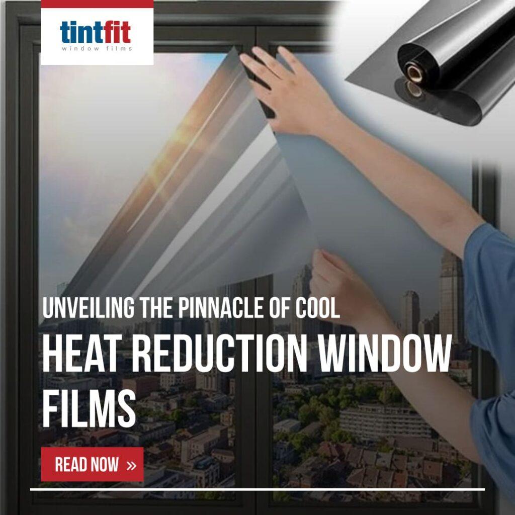 Is there a window film that reduces heat? - Tintfit Window Films