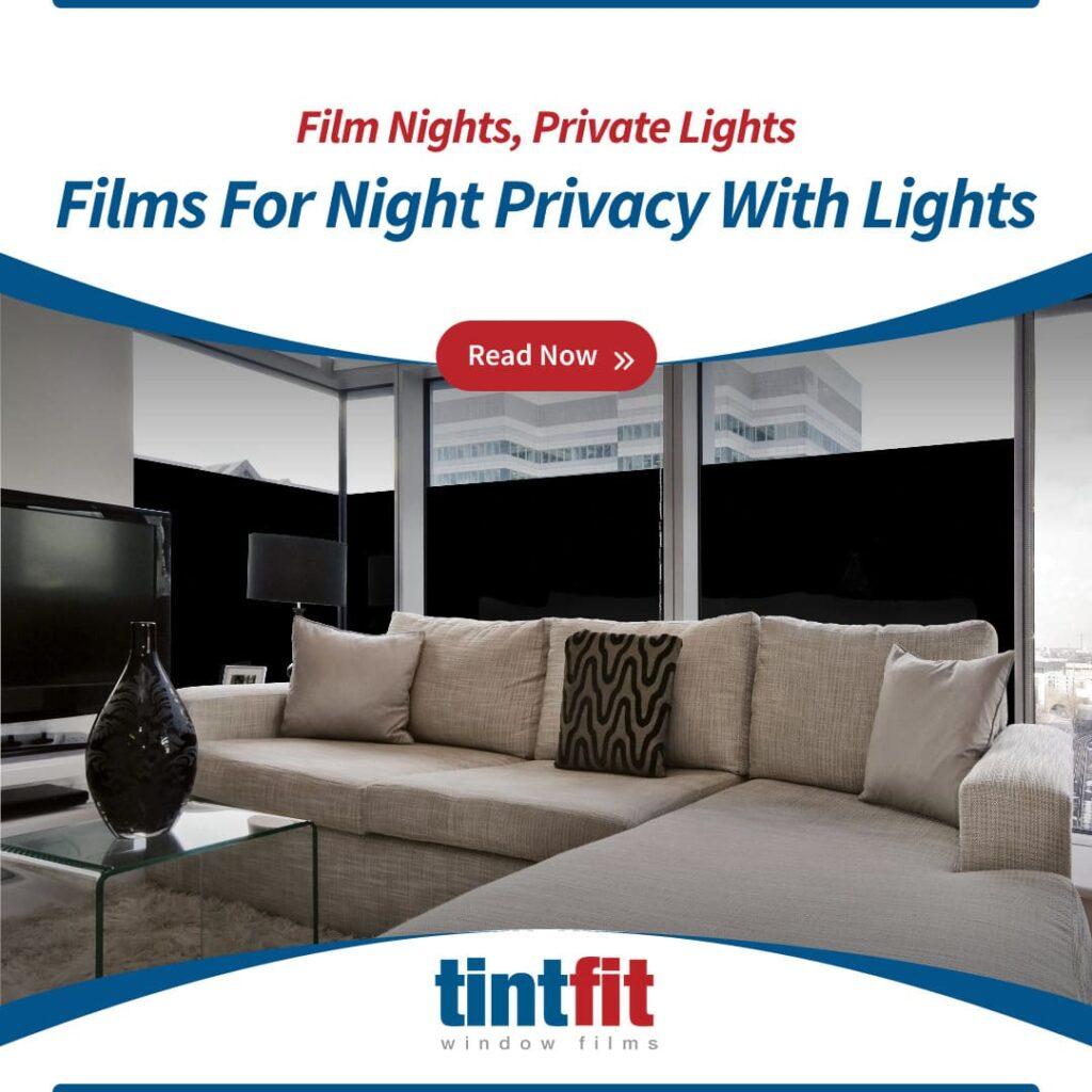 What types of privacy window film work at night when lights are on in ...