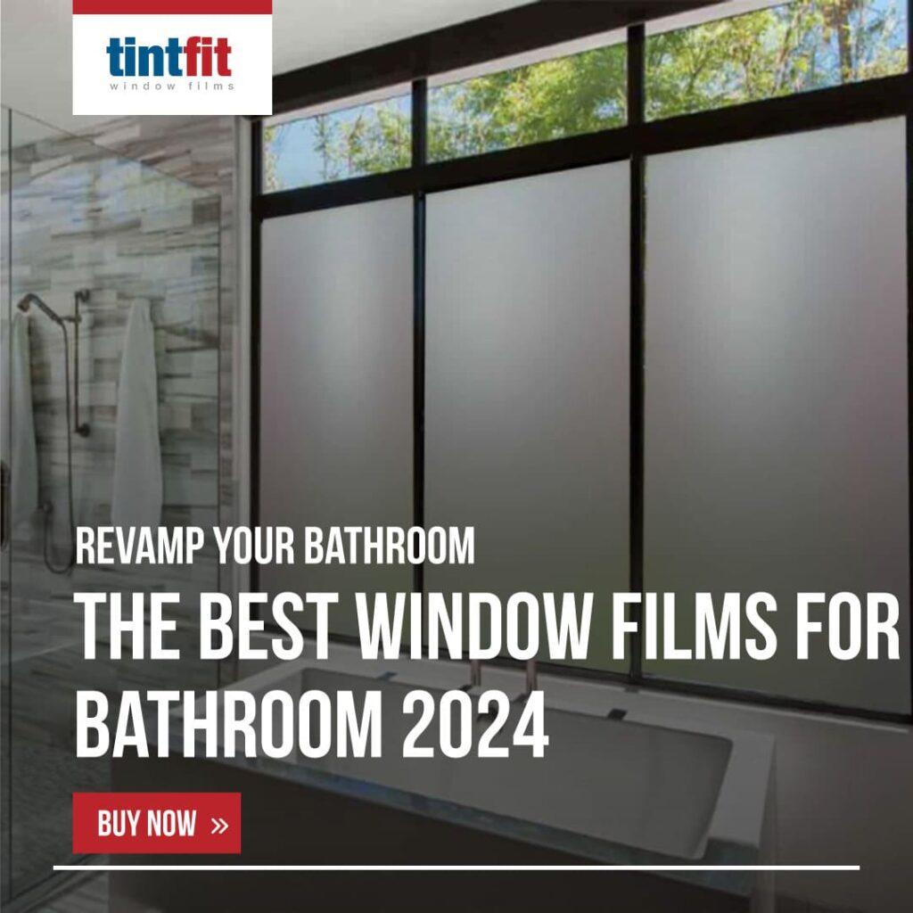The Best Window Films for Your Bathroom 2024 - Tintfit Window Films