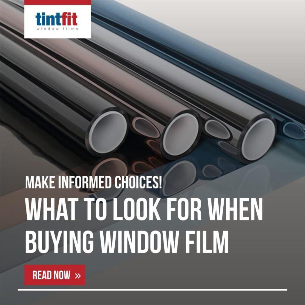 What to look for when buying window film? - Tintfit Window Films