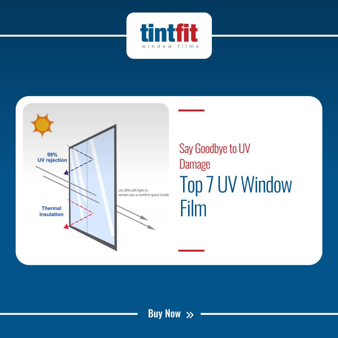 Top 7 UV Window Film - Tintfit Window Films
