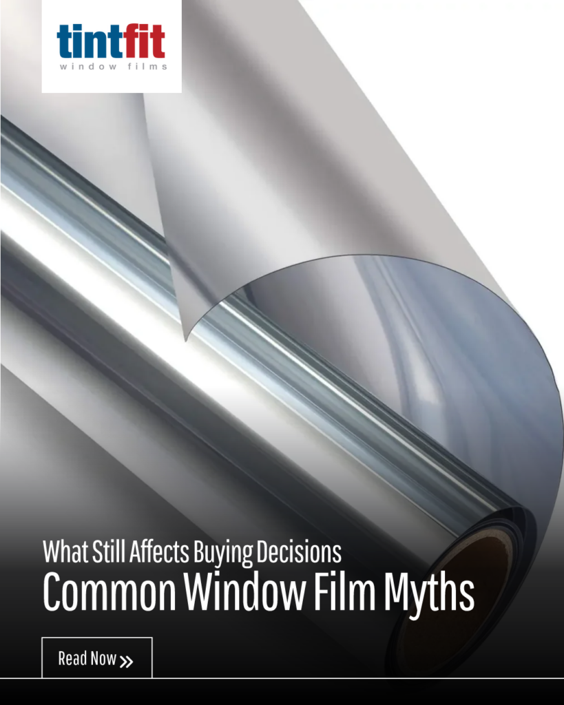 The Biggest Myths Still Affecting Window Film Choices - Tintfit Window ...